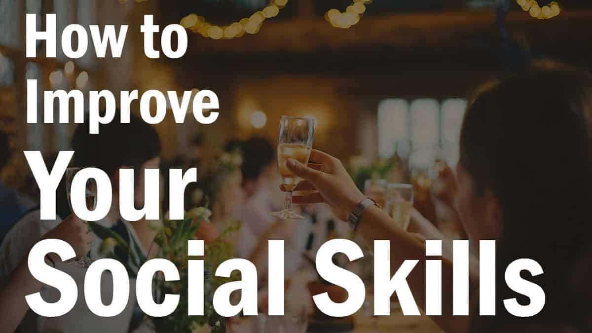 10 Ways To Improve Your Social Skills And Be More Outgoing